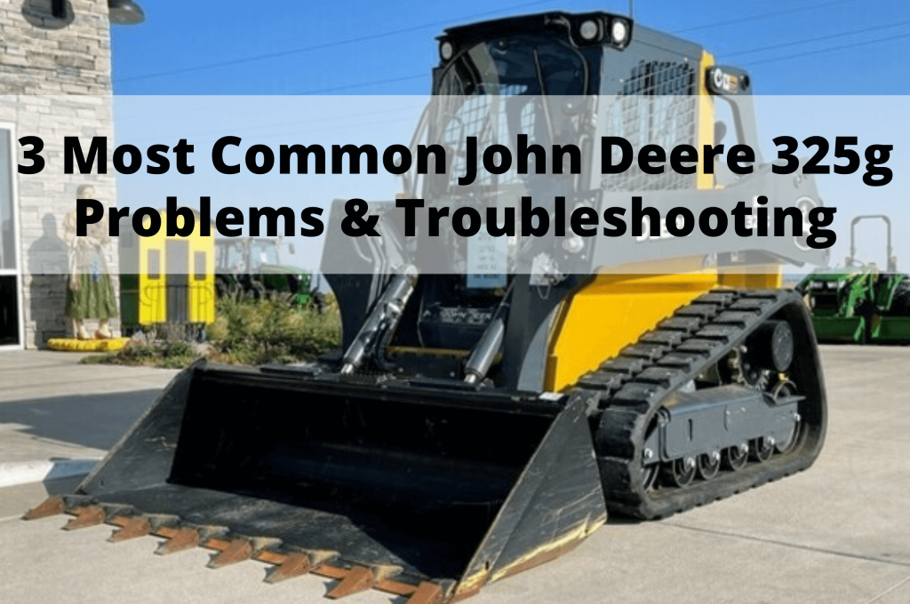 3 Most Common John Deere 325g Problems & Troubleshooting